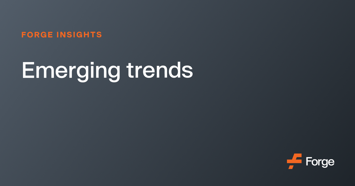 Forge Insights - Stay Ahead Of All Emerging Trends